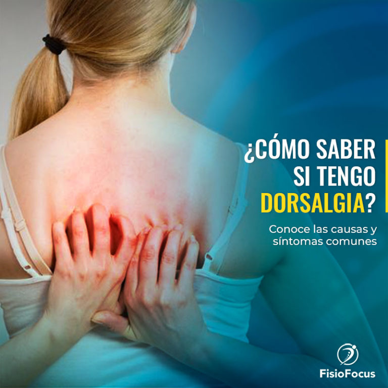 Dorsalgia: ¿Cuál es el origen? ¿Cómo tratar y aliviar? - FisioFocus